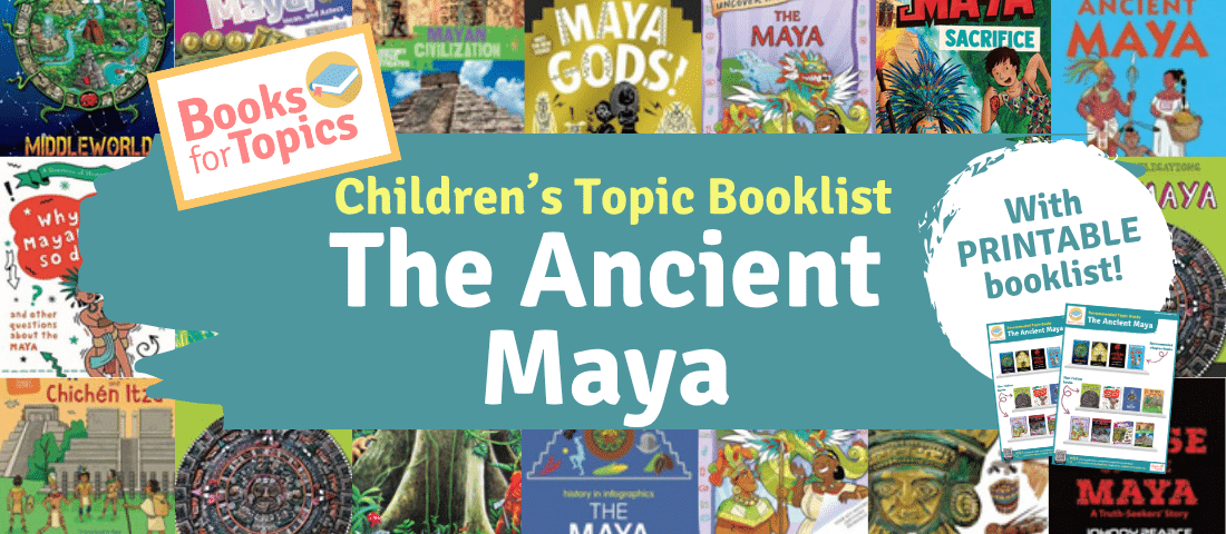Maya Civilisation Topic Booklist - Best Children's Books