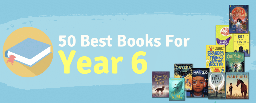 Year 6 Booklist: 50 Recommended Reads