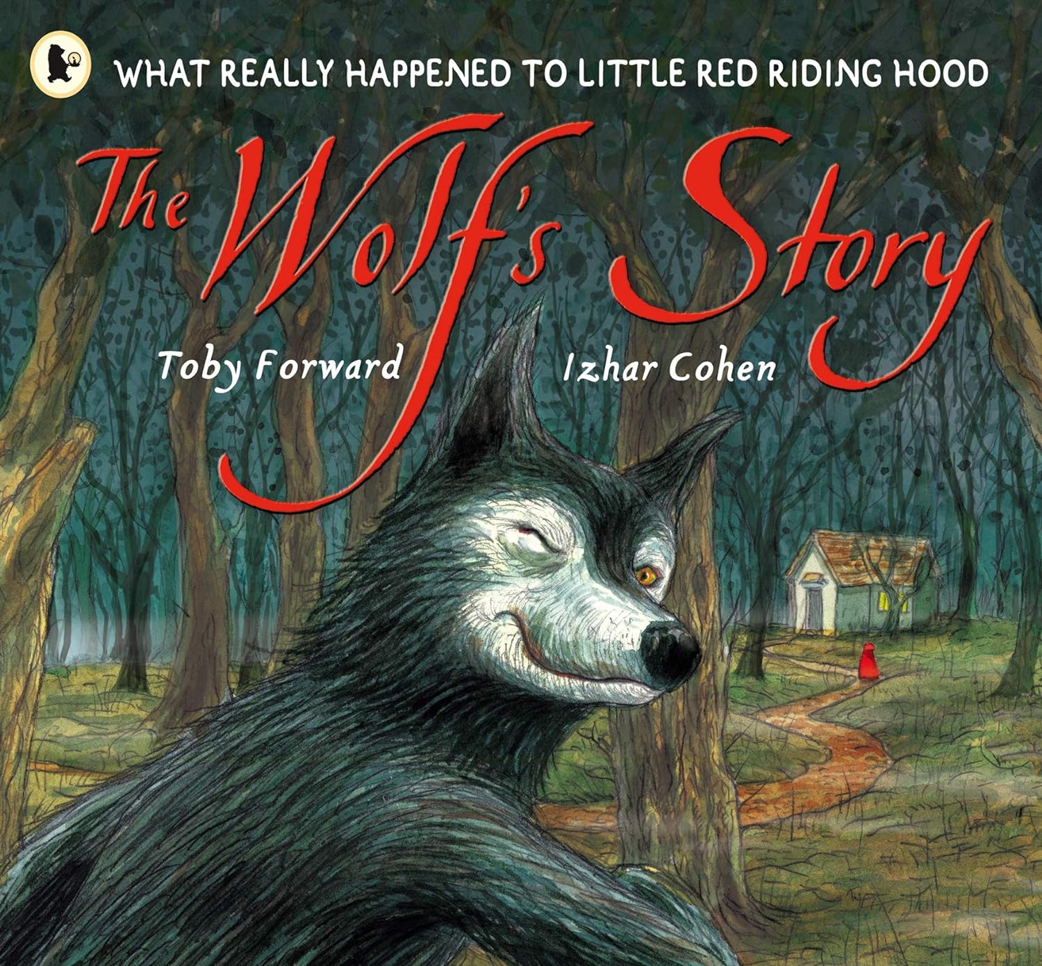 The Wolf's Story: What Really Happened to Little Red Riding Hood Book ...