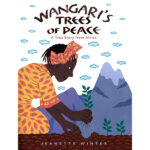 Wangari's Trees of Peace: A True Story from Africa Book Review